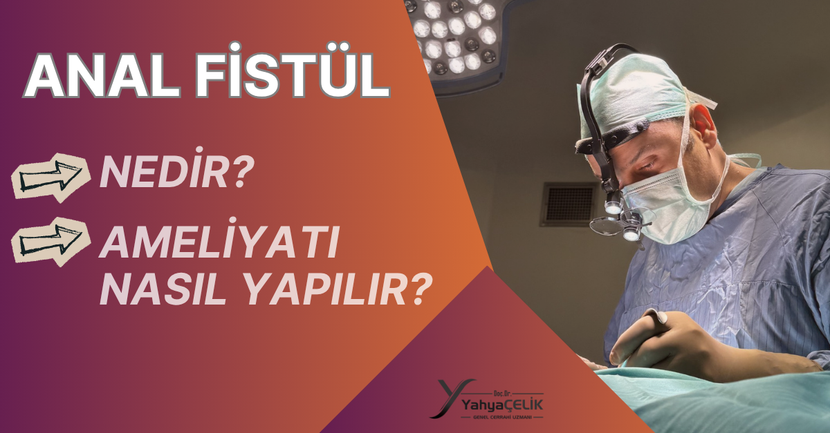 Anal Fistül Ameliyatı Nasıl Yapılır?