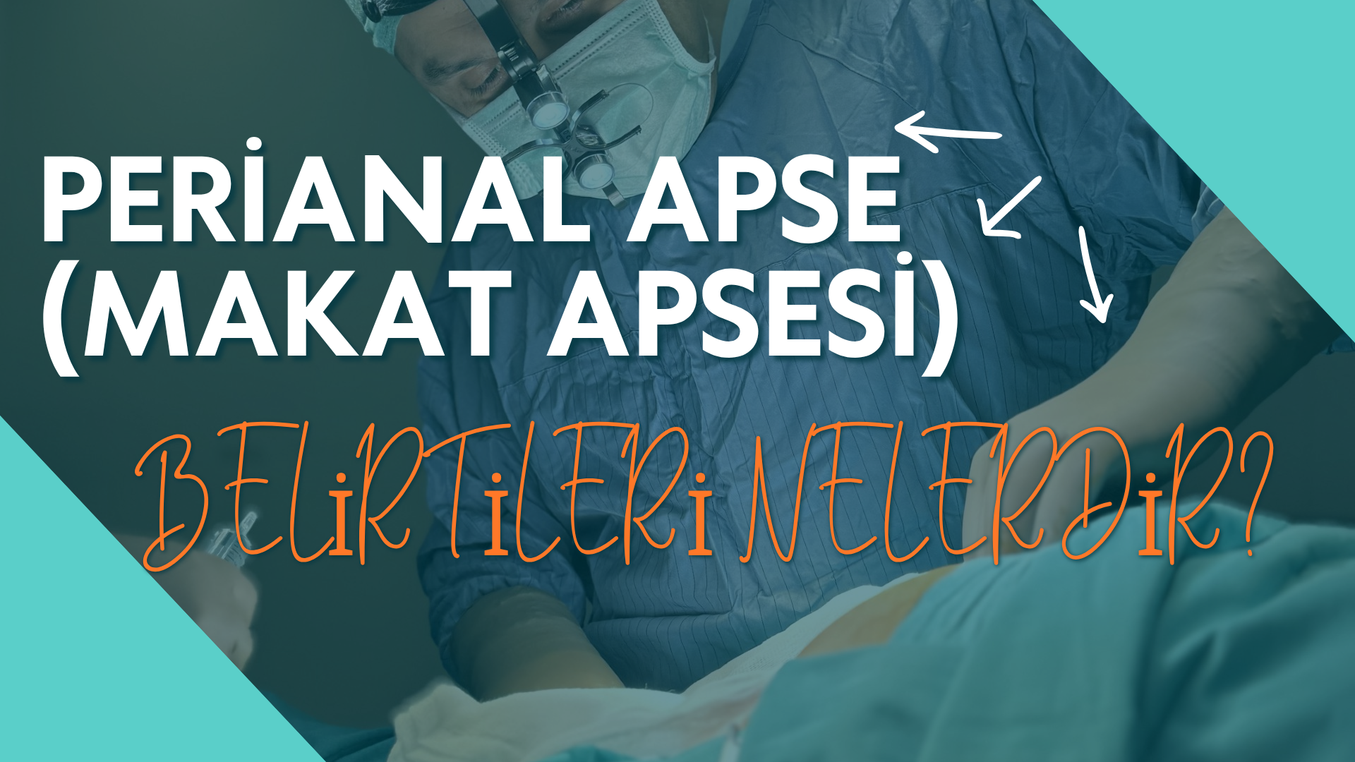 Makat Apsesi Belirtileri Nelerdir? | En Sık Görülen 9 İşaret