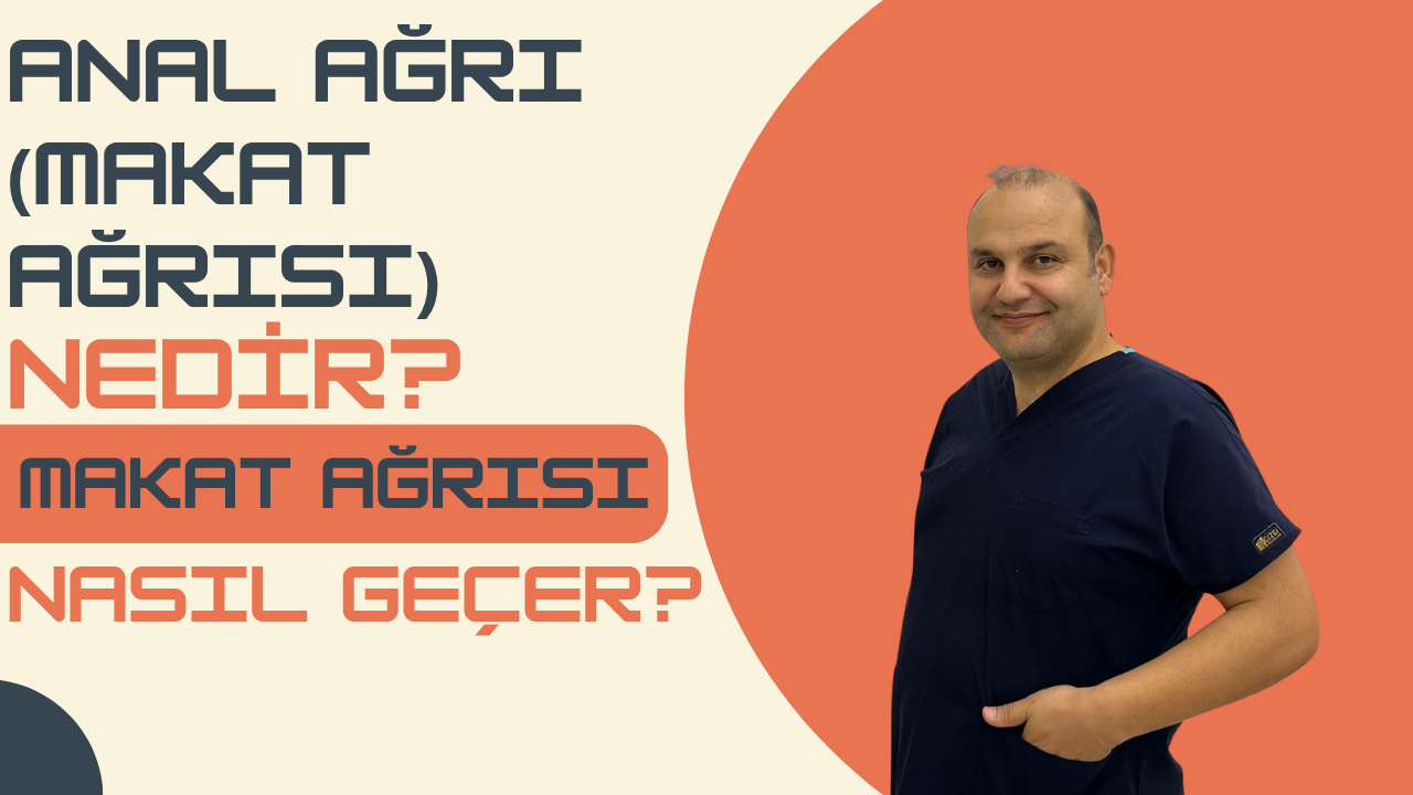 Anal Ağrı (Makat Ağrısı) Nedir? Makat Ağrısı Nasıl Geçer?